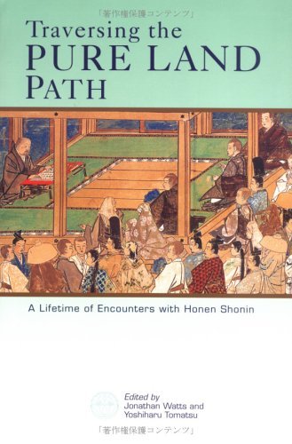 Traversing the Pure Land Path: A Lifetime of Encounters with Honen ...