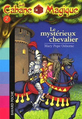 Le mystérieux chevalier (La Cabane Magique, #2) by Mary Pope Osborne ...