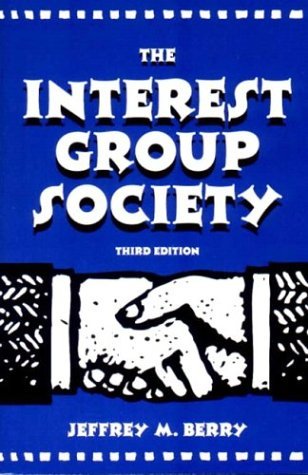 The Interest Group Society (3rd Edition) by Jeffrey M. Berry | Goodreads