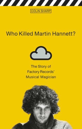 Who Killed Martin Hannett?: The Story of Factory Records' Musical ...