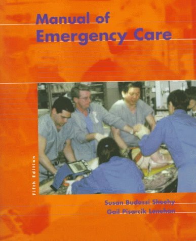 Manual of Emergency Care by Susan Budassi Sheehy RN MSN CEN FAAN ...