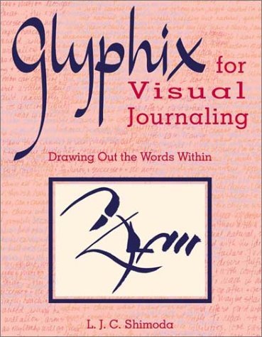 Glyphix for Visual Journaling: Drawing Out the Words Within by L.J.C ...