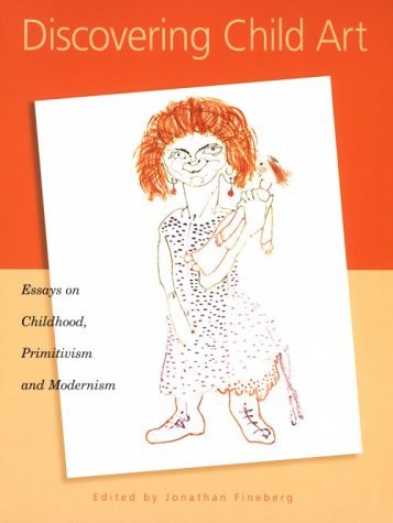 Discovering Child Art: Essays on Childhood, Primitivism, and Modernism ...