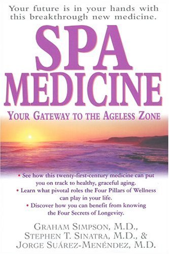 Spa Medicine: Your Gateway to the Ageless Zone by Graham Simpson ...