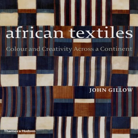African Textiles Colour and Creativity Across a Continent (Hardback ...