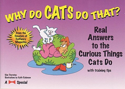 Why Do Cats Do That?: Real Answers to the Curious Things Cats Do by Kim ...