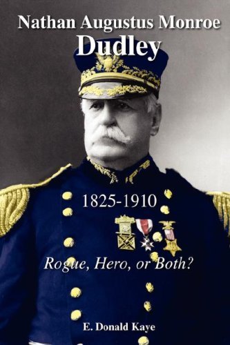 Nathan Augustus Monroe Dudley, 1825-1910: Rogue, Hero, or Both? by E ...