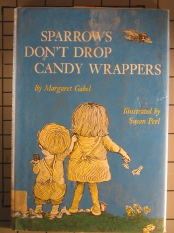 Sparrows Don't Drop Candy Wrappers by Margaret Gabel | Goodreads