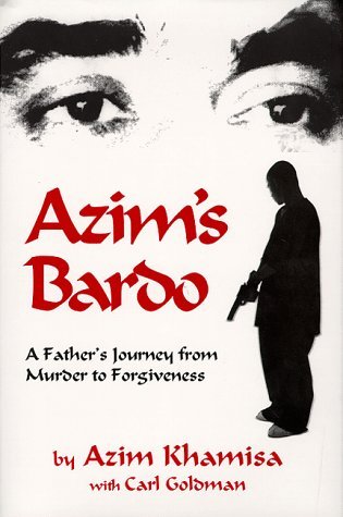 Azim's Bardo: A Father's Journey from Murder to Forgiveness by Azim ...