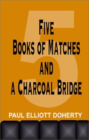 Five Books of Matches and a Charcoal Bridge by Paul Elliott Doherty ...