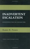 Inadvertent Escalation: Conventional War and Nuclear Risks by Barry R ...