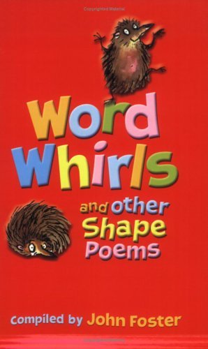 Word Whirls and Other Shape Poems by John Foster | Goodreads