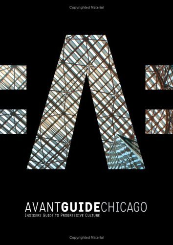 Avant-Guide Chicago: Insiders' Guide to Progressive Culture by Dan ...