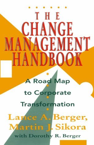The Change Management Handbook: A Road Map to Corporate Transformation ...