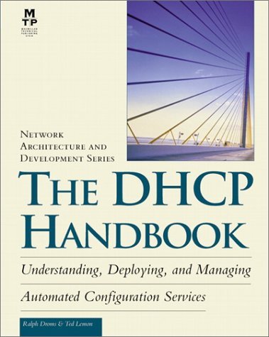 The DHCP Handbook: Understanding, Deploying, and Managing Automated ...