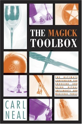 The Magick Toolbox: The Ultimate Compendium for Choosing and Using ...