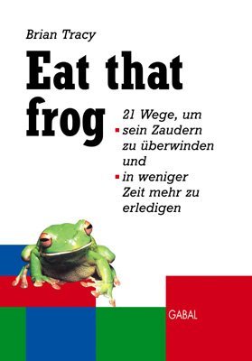 Eat that frog by Brian Tracy | Goodreads