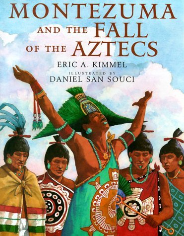 Montezuma and the Fall of the Aztecs by Eric A. Kimmel | Goodreads