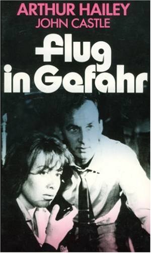 Flight Into Danger by Arthur Hailey | Goodreads