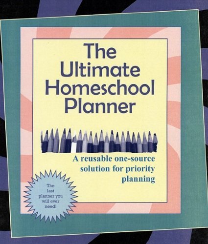 The Ultimate Homeschool Planner: A Reusable One-Source Solution for ...