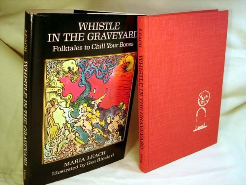 Whistle in the Graveyard: Folktales to Chill Your Bones by Maria Leach ...