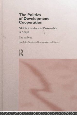 The Politics of Development Cooperation: NGOs, Gender and Partnership ...