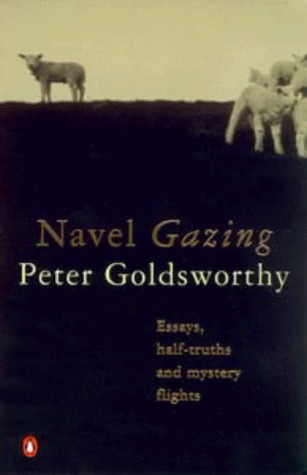 Navel Gazing: Essays, Half-Truths, and Mystery Flights by Peter ...