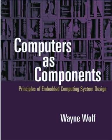 Computers as Components: Principles of Embedded Computing Systems ...