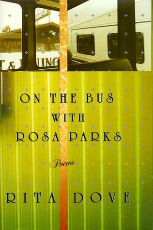 On the Bus With Rosa Parks: Poems by Rita Dove | Goodreads