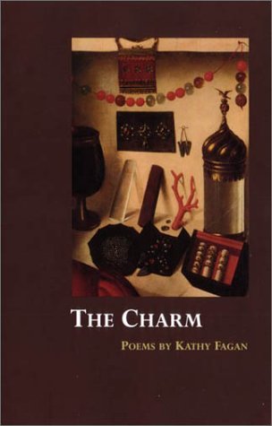 The Charm: Poems by Kathy Fagan | Goodreads