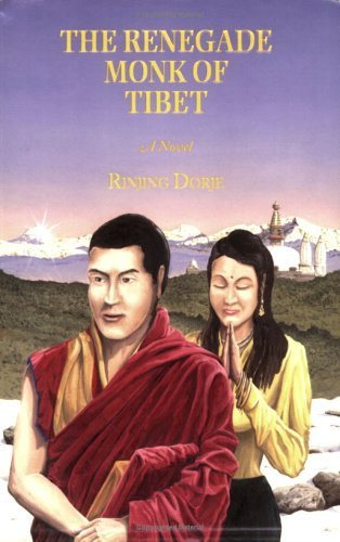The Renegade Monk of Tibet by Rinjing Dorje | Goodreads