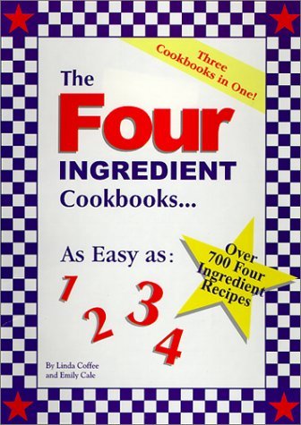The Four Ingredient Cookbooks-Three Cookbooks in One! by Linda Coffee ...