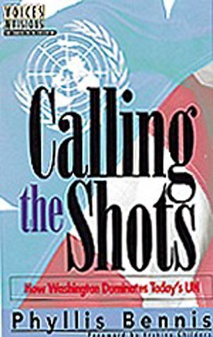 Calling the Shots: How Washington Dominates Today's United Nations by ...