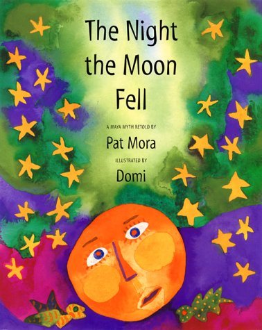 The Night the Moon Fell: A Maya Myth by Pat Mora | Goodreads
