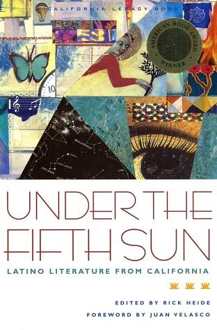 Under the Fifth Sun: Latino Literature from California by Rick Heide ...