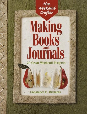 The Weekend Crafter: Making Books And Journals: 20 Great Weekend ...
