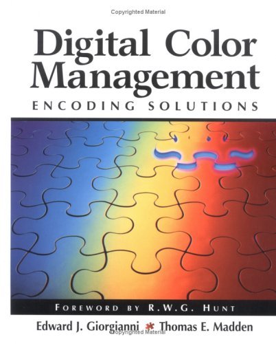 Digital Color Management: Encoding Solutions by Edward J. Giorgianni ...