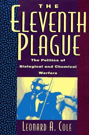 The Eleventh Plague: The Politics of Biological and Chemical Warfare by ...