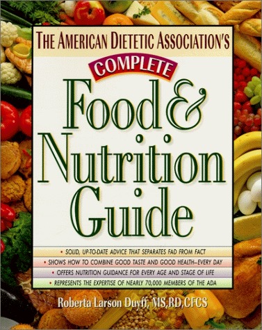 The American Dietetic Association's Complete Food & Nutrition Guide by ...