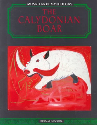 The Calydonian Boar (Monsters of Mythology) by Bernard Evslin | Goodreads