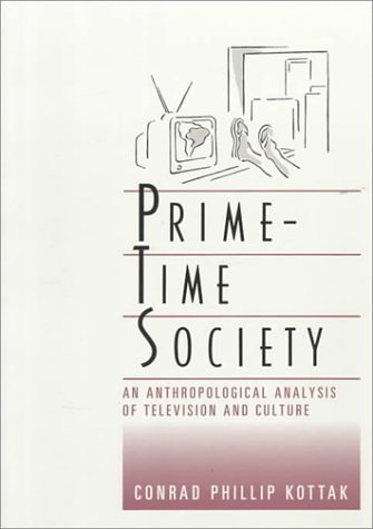 Prime-Time Society: An Anthropological Analysis of Television and ...