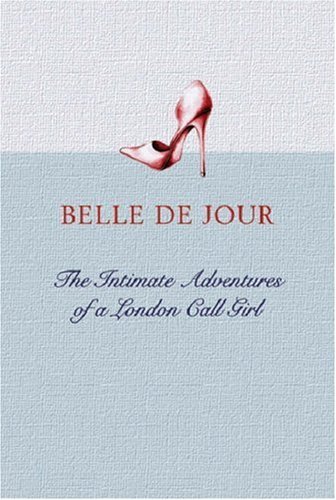 The Intimate Adventures Of A London Call Girl by Belle de Jour | Goodreads