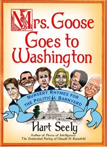Mrs. Goose Goes to Washington: Nursery Rhymes for the Political ...