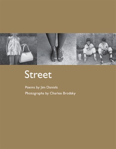 STREET: Poems by Jim Daniels, Photographs by Charlee Brodsky by Charlee ...