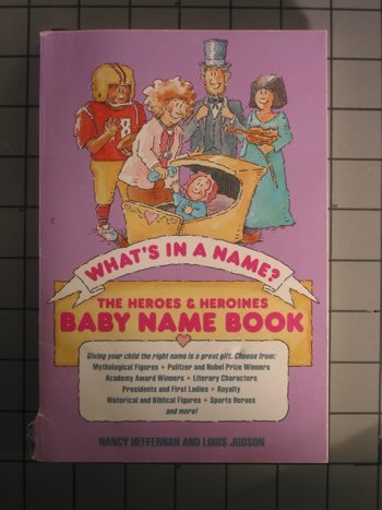 What's in a Name?: The Heroes and Heroines : Baby Name Book by Nancy ...