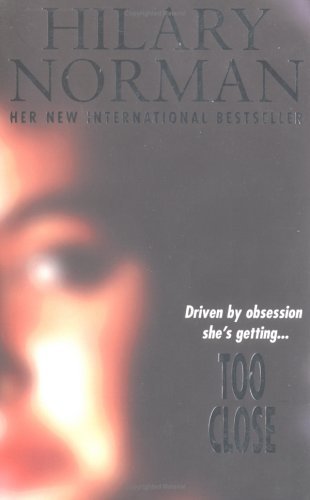 Too Close by Hilary Norman | Goodreads