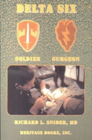 Delta Six, Soldier Surgeon by Richard L. Snider | Goodreads