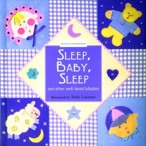 Sleep, Baby, Sleep: And Other Well-Loved Lullabies, A Nursery ...
