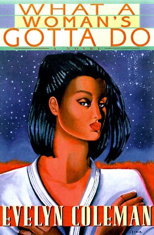 What a Womans Gotta Do: A Novel of Suspense by Evelyn Coleman | Goodreads