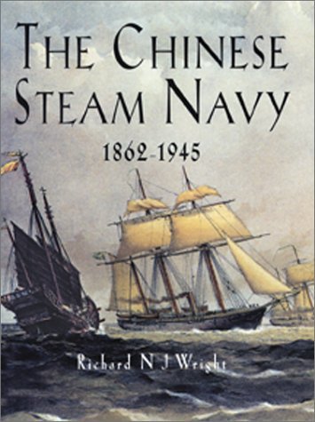 The Chinese Steam Navy 1862-1945 by Richard N.J. Wright | Goodreads